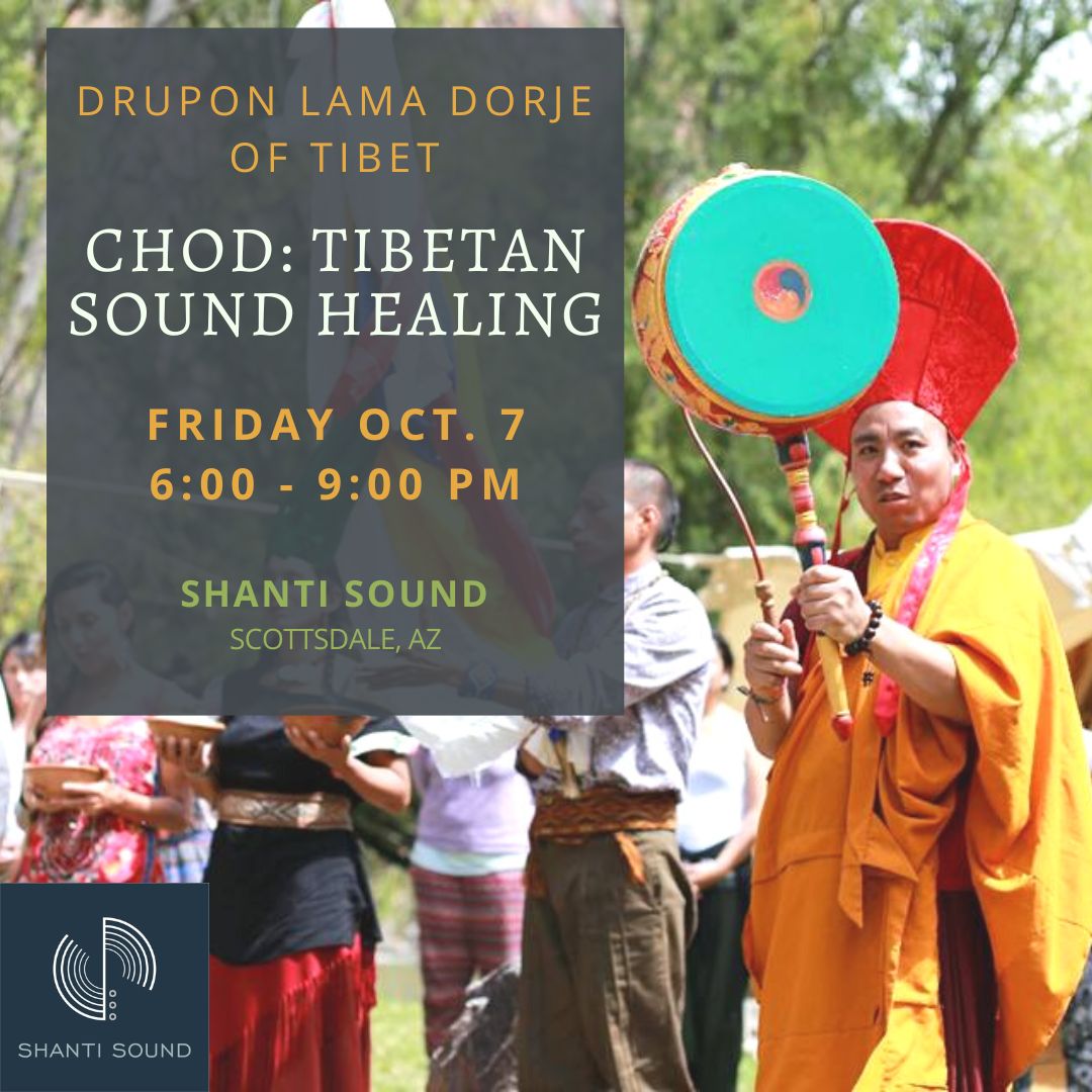 CHOD: Tibetan Sound Healing with Drupon Lama Dorje - Shanti Sound